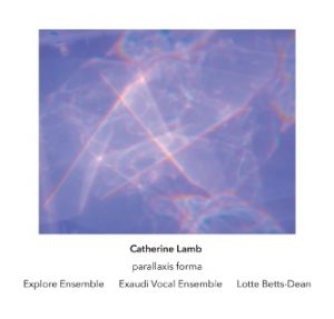 Catherine Lamb: Parallaxis Forma – EXAUDI